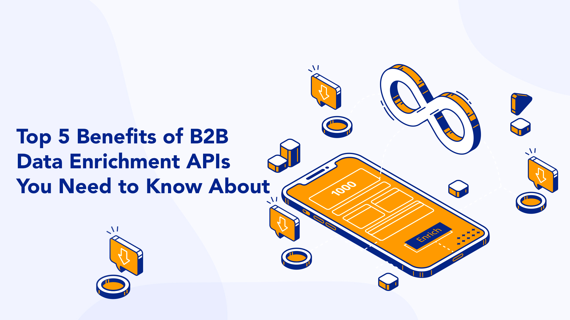 Top 5 Benefits of B2B Data Enrichment APIs You Need to Know About
