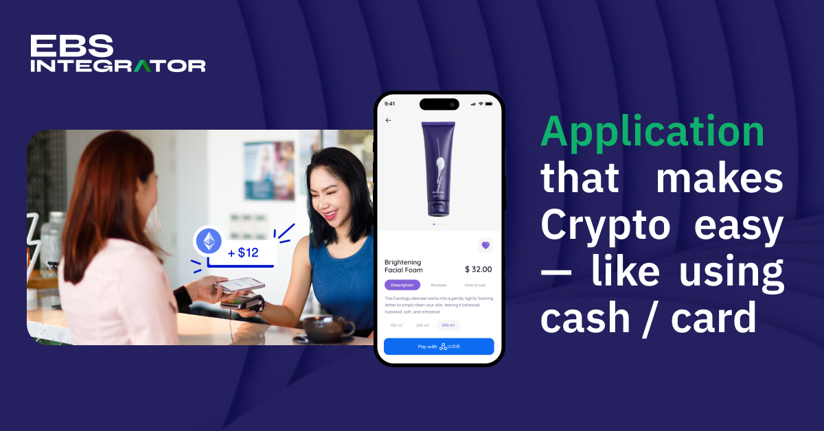 App that Converts Crypto into Everyday Payments | EBS Integrator